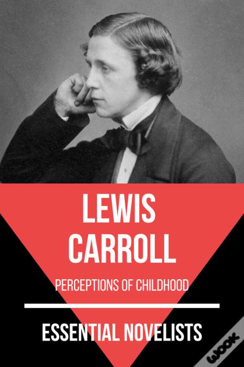 Essential Novelists - Lewis Carroll de August Nemo e Lewis Carroll ...