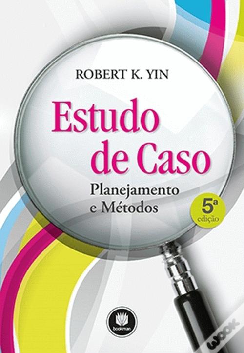 Estudo de Caso de Robert K. Yin - Livro - WOOK