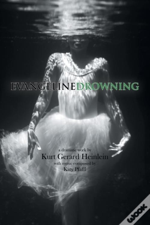 Evangeline Drowning de Kurt Gerard Heinlein - Livro - WOOK