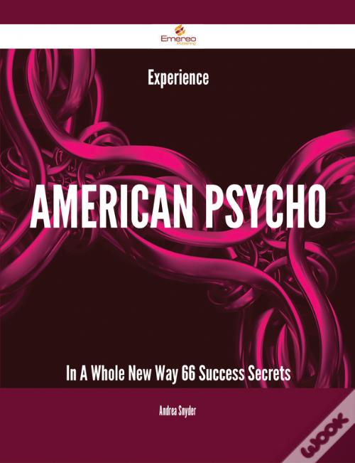 Experience American Psycho In A Whole New Way - 66 Success Secrets de ...