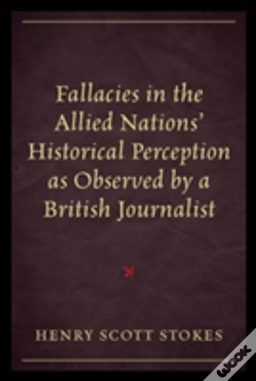 Fallacies In The Allied Nations' Historical Perception As Observed By A ...