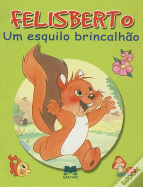 Felisberto - Um Esquilo Brincalhão de Maria de Filippo - Livro - WOOK