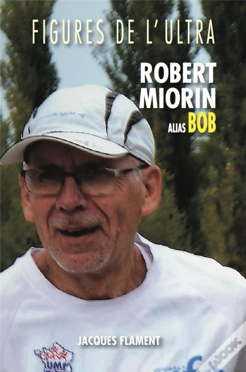 Figures De L'Ultra : Robert Miorin Alias Bob de Agnes Marco e Robert ...