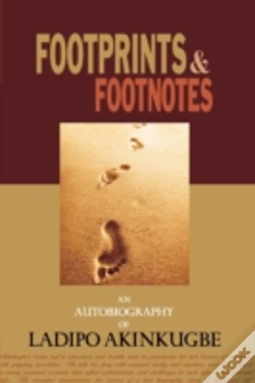 Footprints & Footnotes An Autobiography Of Ladipo Akinkugbe de Ladipo ...