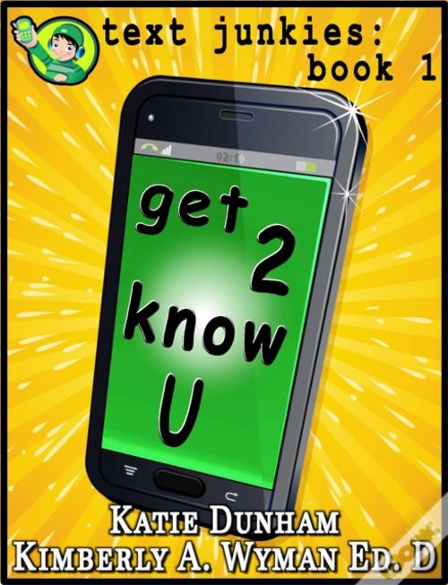 Get 2 Know U Text Junkies: Book 1 by Katie Dunham - eBook - WOOK