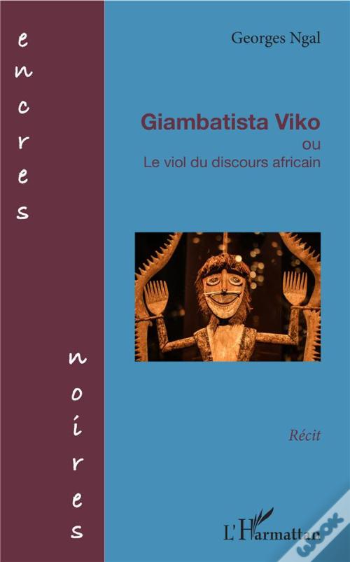 Giambatista Viko Ou Le Viol Du Discours Africain de Georges Ngal ...