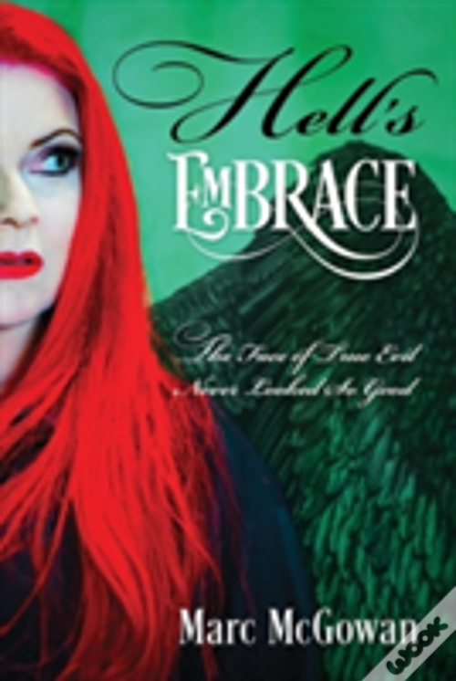 Hell'S Embrace: The Face Of True Evil Never Looked So Good de Marc ...