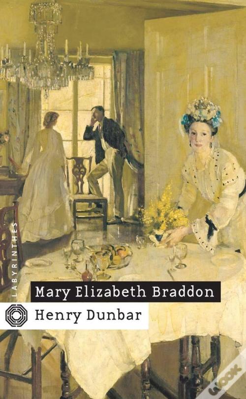 Henry Dunbar de Mary Elizabeth Braddon - Livro - WOOK