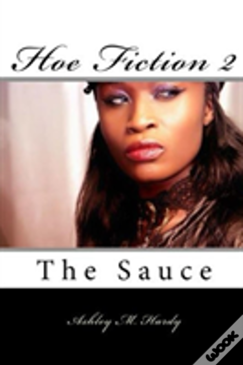 Hoe Fiction Ii: The Sauce de Ashley M. Hardy - Livro - WOOK
