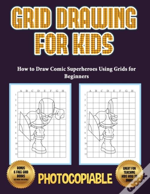 How To Draw Comic Superheroes Using Grids For Beginners (Grid Drawing ...