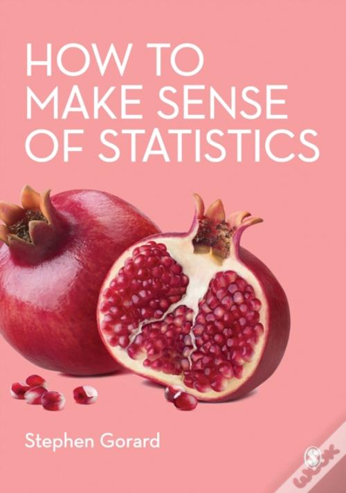 How To Make Sense Of Statistics de Stephen Gorard - Livro - WOOK