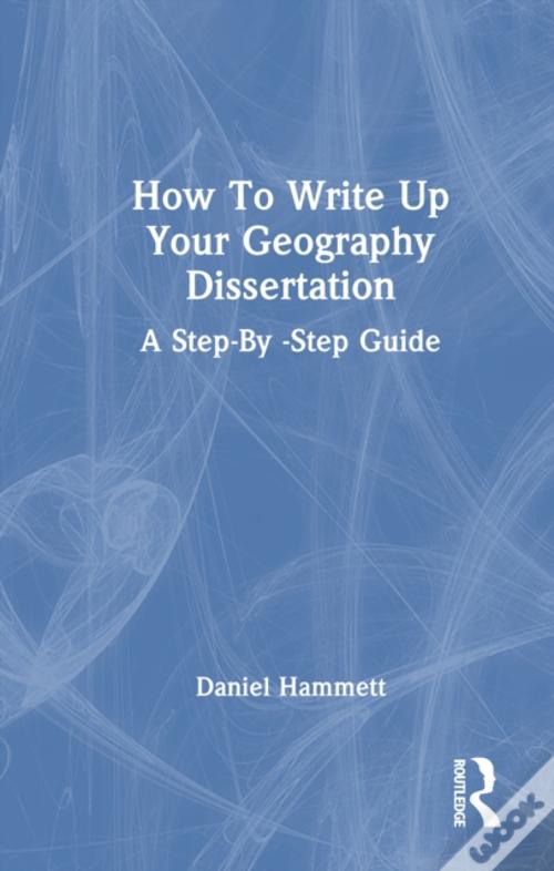 How To Write Up Your Geography Dissertation - Livro - WOOK