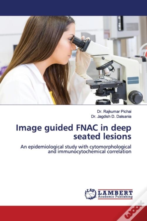 Image Guided Fnac In Deep Seated Lesions de Dr Jagdish D Dalsania e Dr ...