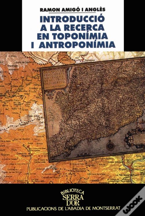 Introduccio A La Recerca En Toponimia I Antroponimia de Ramon Amigo ...