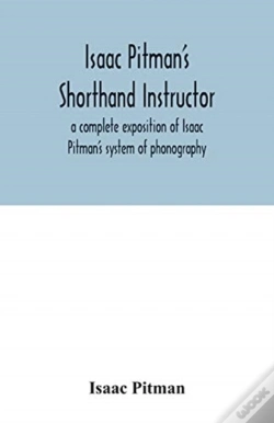 Isaac Pitman'S Shorthand Instructor A Complete Exposition Of Isaac ...