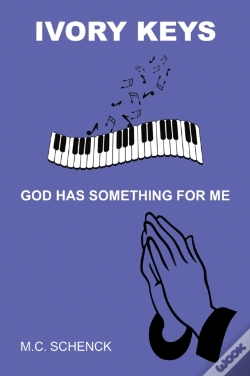 Ivory Keys God Has Something For Me de M.C. Schenck - eBook - WOOK