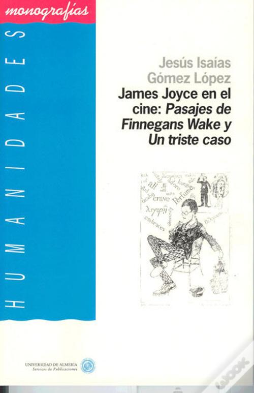 James Joyce En El Cine. Pasajes De Finnegans Wake Y Un Triste Caso by ...
