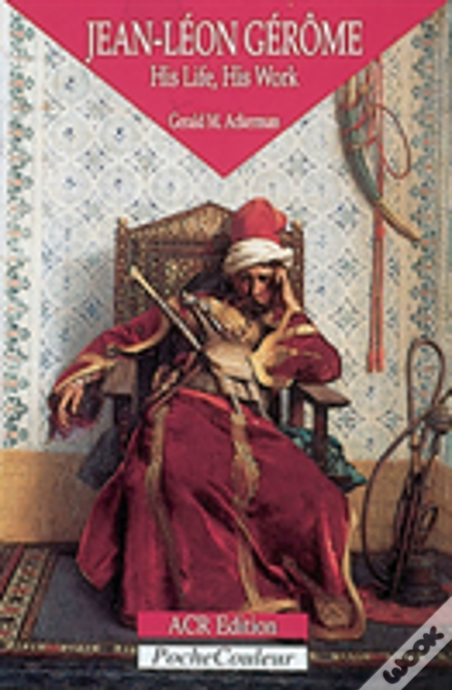 Jean-Leon Gerome de Gerald M. Ackermann - Livro - WOOK