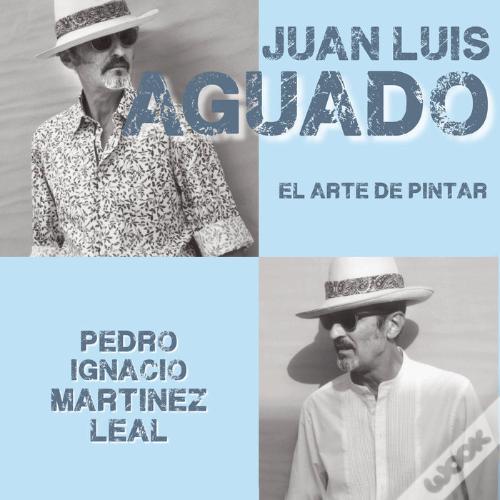 Juan Luis Aguado. El Arte De Pintar de Pedro Ignacio Martinez Leal ...