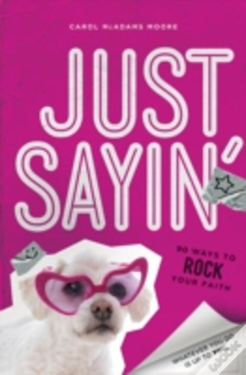 Just Sayin' de Carol Mcadams Moore - Livro - WOOK