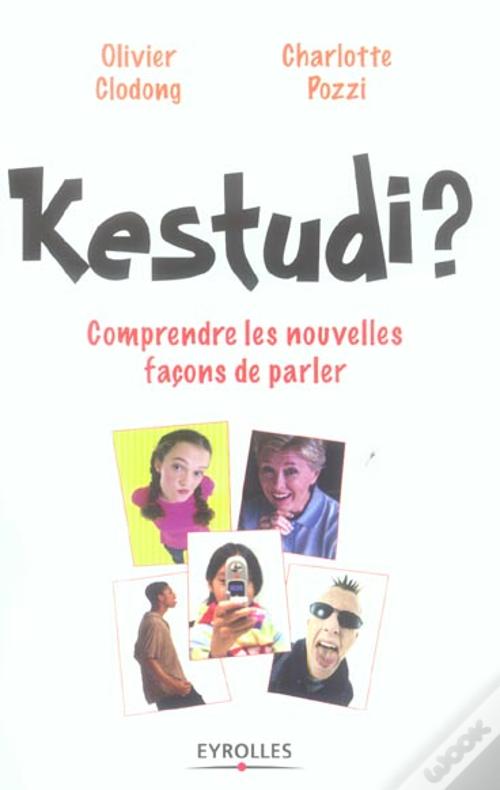 Kestudi ? Comprendre Les Nouvelles Facons De Parler de Charlotte Pozzi ...