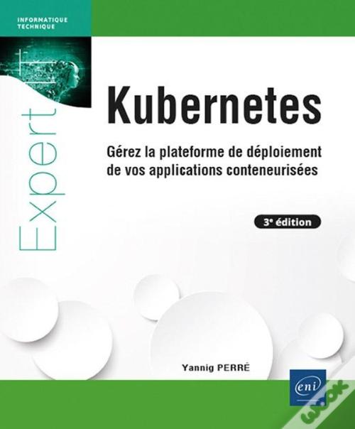 Kubernetes : Gérez La Plateforme De Déploiement De Vos Applications ...