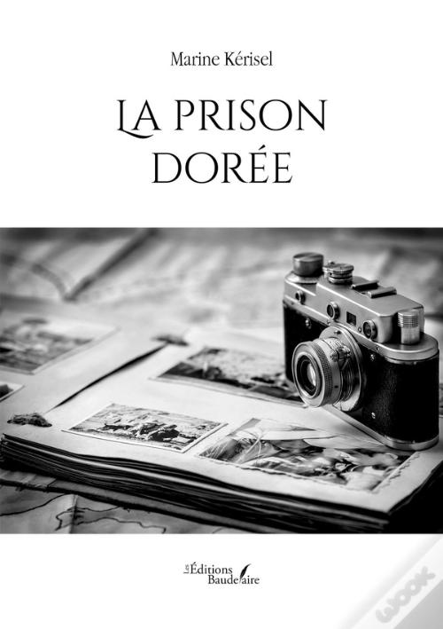 La Prison Dorée de Marine Kerisel - Livro - WOOK