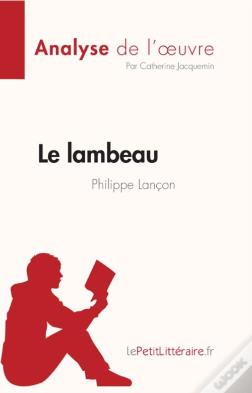 Le Lambeau De Philippe Lançon (Analyse De L'Œuvre) de Catherin ...