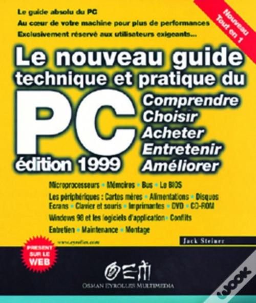 Le Nouveau Guide Technique Et Pratique Du Pc : Edition 1999 de Jack ...