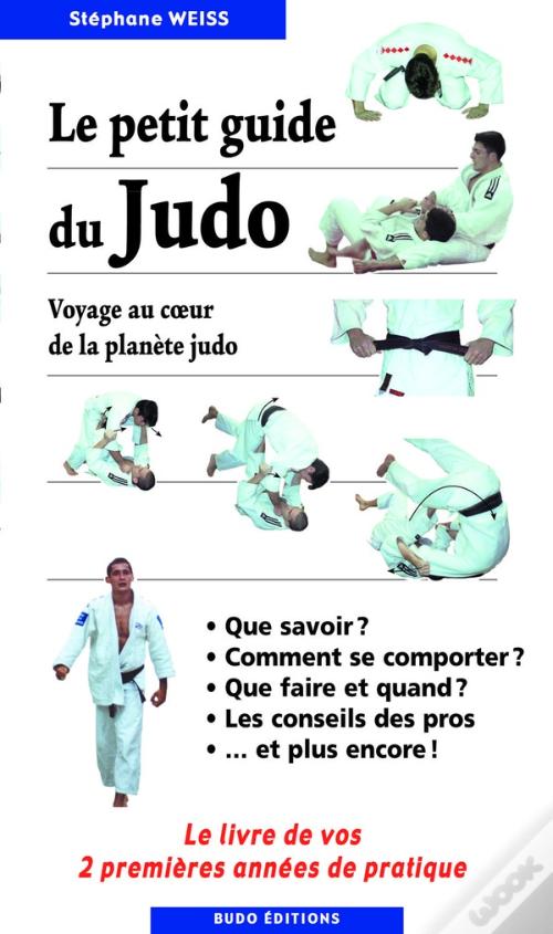 Le Petit Guide Du Judo : Livre De Vos 2 Premieres Annees De Pratique de ...