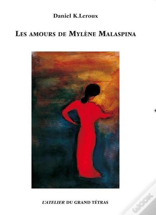 Les Amours De Mylene Malaspina de Daniel K. Leroux - Livro - WOOK