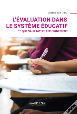 L'Évaluation Dans Le Système Éducatif ; Ce Que Vaut Notre Enseignement ...