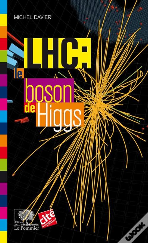 Lhc : Le Boson De Higgs de Michel Davier - Livro - WOOK