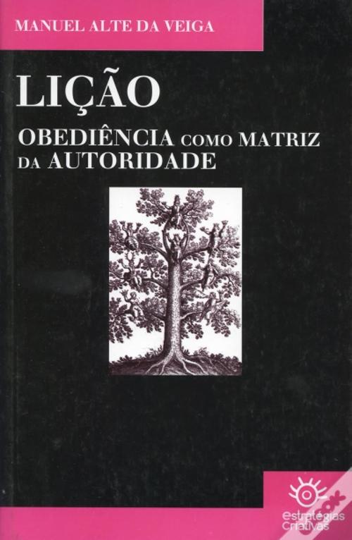 Lição - Obediência como Matriz da Autoridade de Manuel Alte da Veiga ...