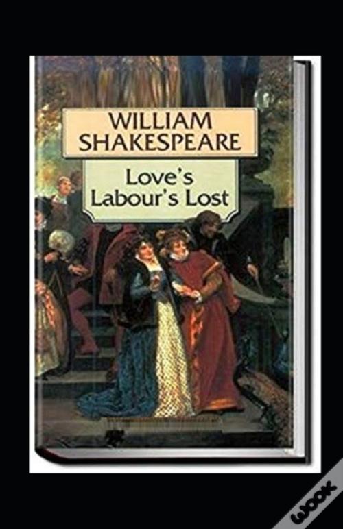 Love'S Labour'S Lost Illustrated de William Shakespeare - Livro - WOOK