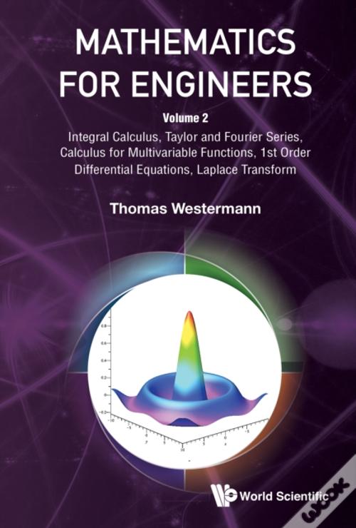 Mathematics For Engineers - Volume 2: Integral Calculus, Taylor And ...