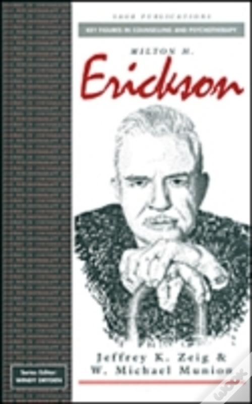Milton H Erickson de Jeffrey K Zeig e W Michael Munion - Livro - WOOK