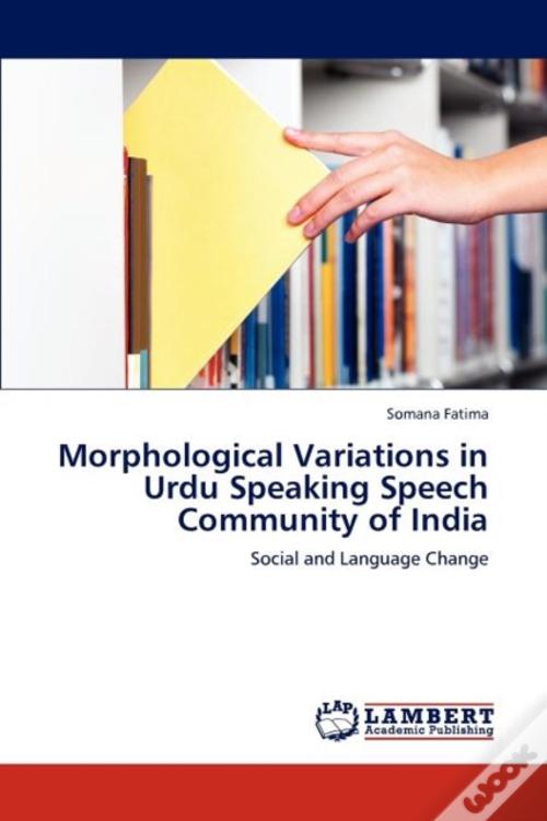 Morphological Variations In Urdu Speaking Speech Community Of India de ...