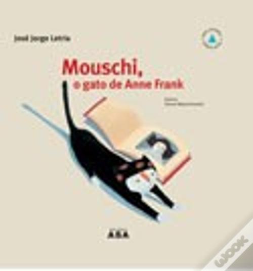 Mouschi, O Gato de Anne Frank de José Jorge Letria - Livro - WOOK