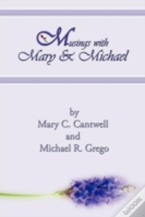 Musings With Mary & Michael de Mary C. Cantwell e Michael R. Grego ...