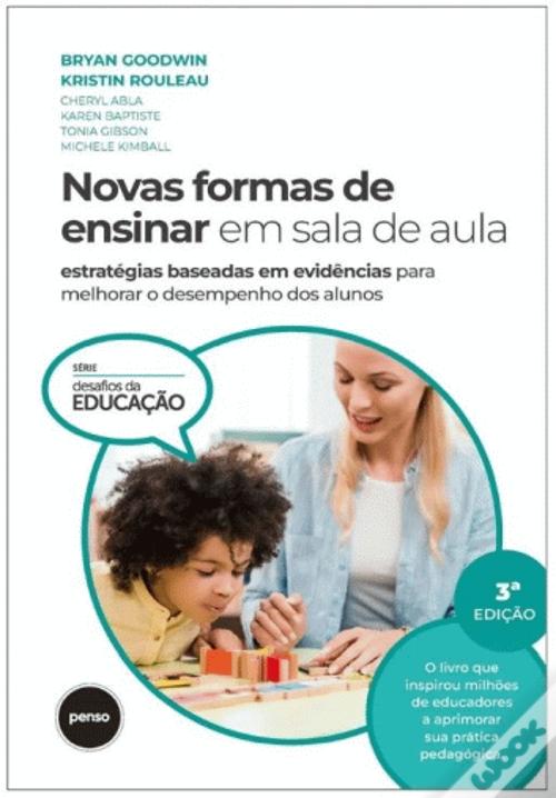 Novas Formas de Ensinar em Sala de Aula de Bryan Goodwin e Kristin ...