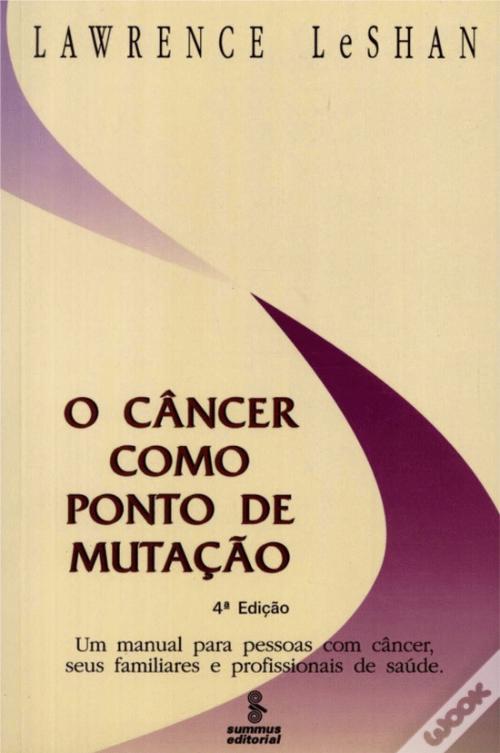 O Câncer como Ponto de Mutação de Lawrence Leshan - Livro - WOOK
