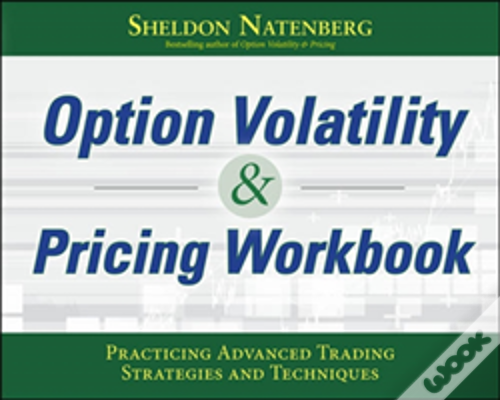 Option Volatility & Pricing Workbook: Practicing Advanced Trading ...