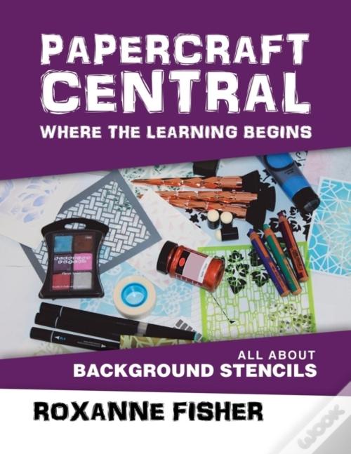 Papercraft Central - Where The Learning Begins de Roxanne Fisher ...