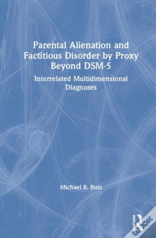 Parental Alienation And Factitious Disorder By Proxy Beyond Dsm-5 ...