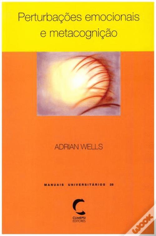 Perturbações Emocionais e Metacognição de Adrian Wells - Livro - WOOK