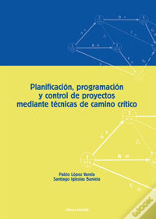 Planificación, Programación Y Control De Proyectos Mediante Técnicas De ...
