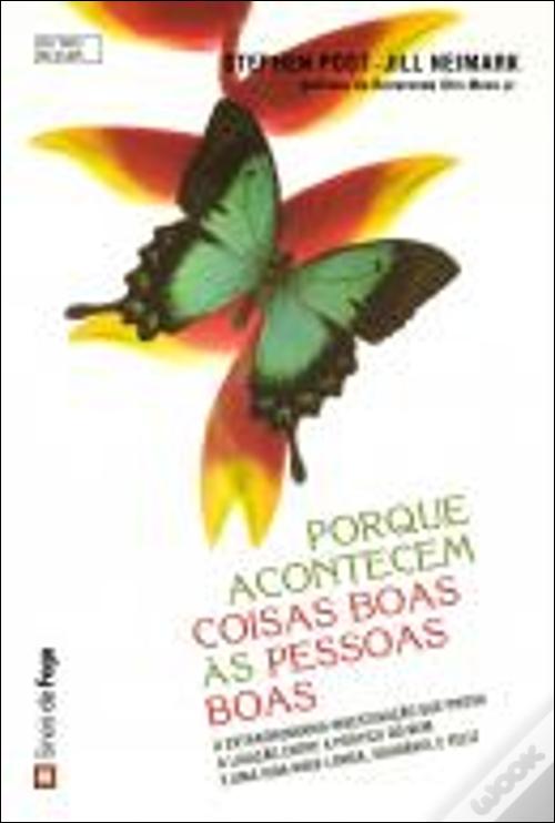Porque Acontecem Coisas Boas às Pessoas Boas de Jill Neimark e Stephen ...