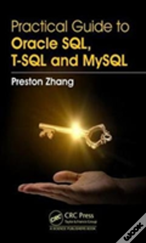Practical Guide For Oracle Sql, T-Sql And Mysql de Preston Zhang ...