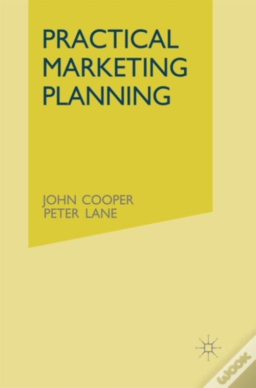 Practical Marketing Planning de John Cooper e Peter Lane - Livro - WOOK